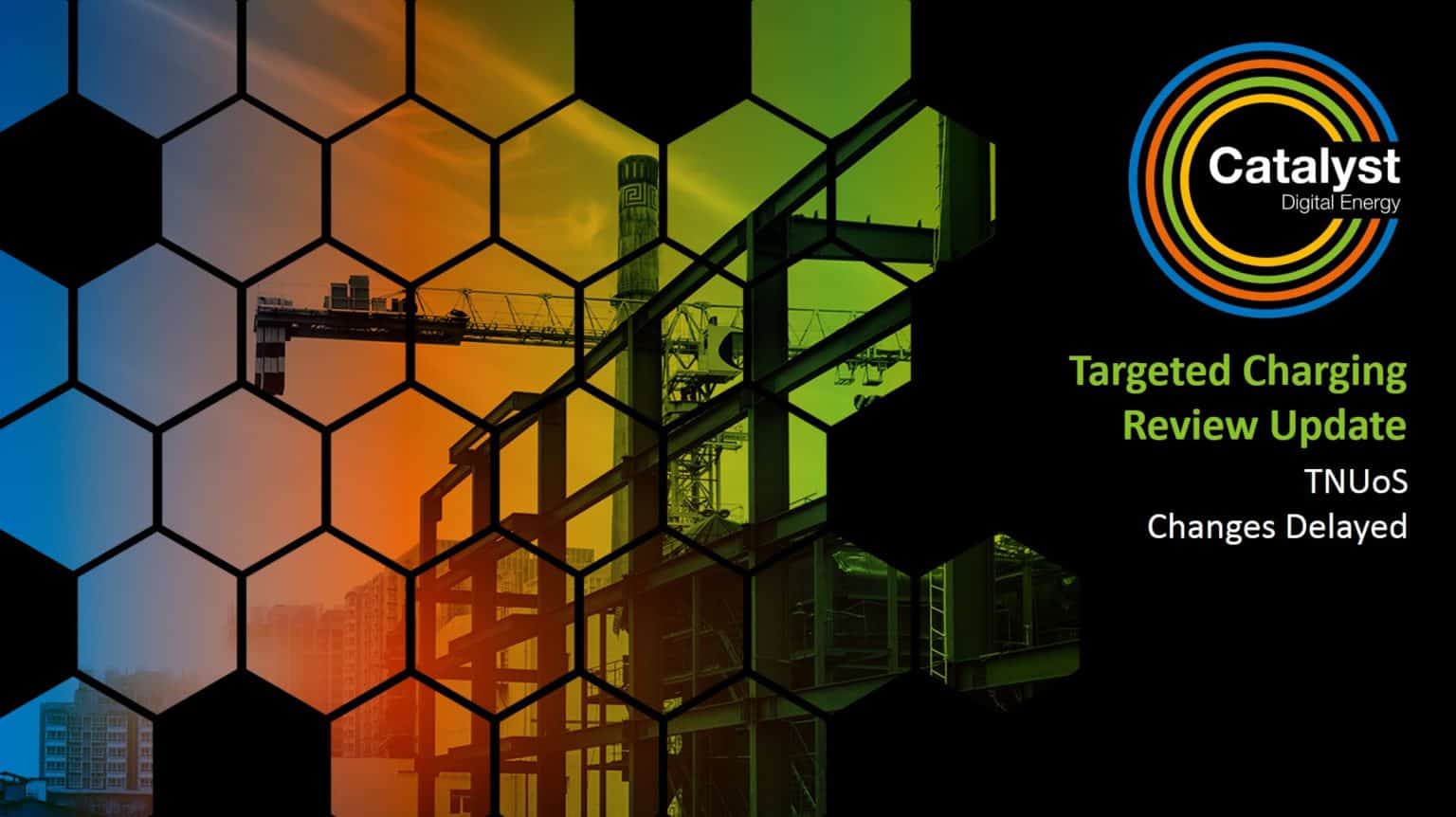 TNUoS Changes Delayed - Targeted Charging Review Update